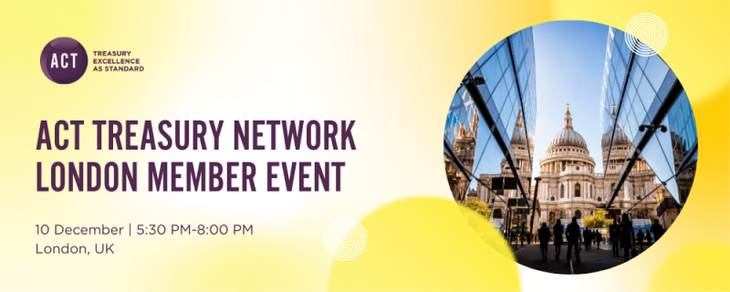 ACT Treasury Network London Member event, 10 December 2025 | The ...